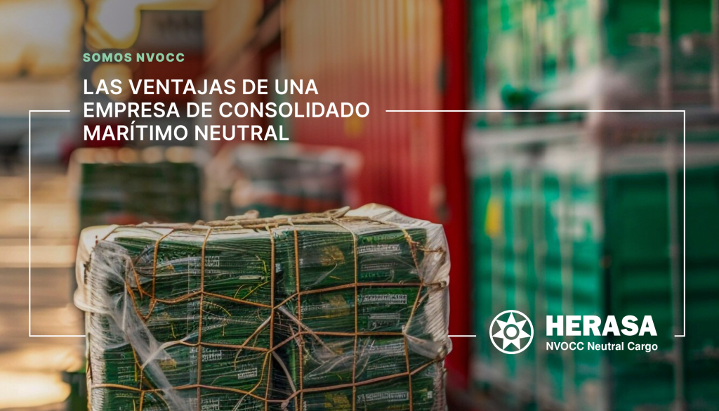Empresa de consolidado marítimo neutral: ventajas - Herasa